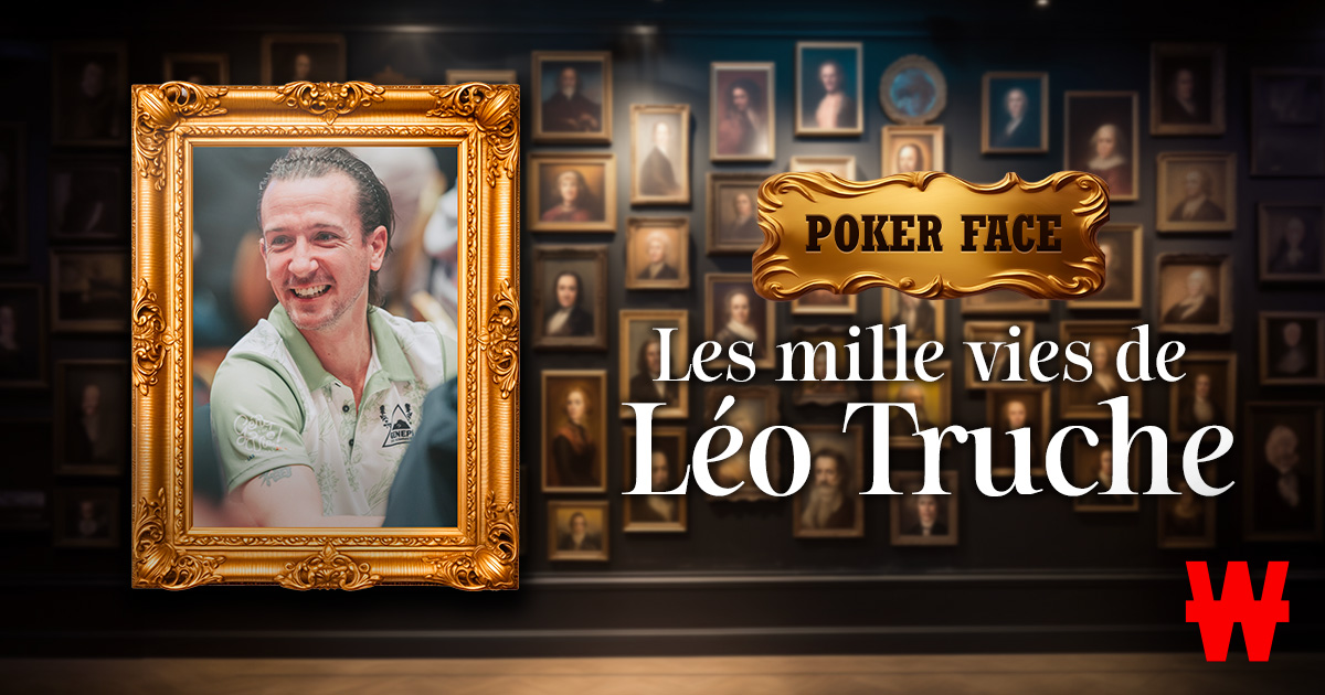 [Poker Face] Les mille vies de Léo Truche - Actualidad - Winamax