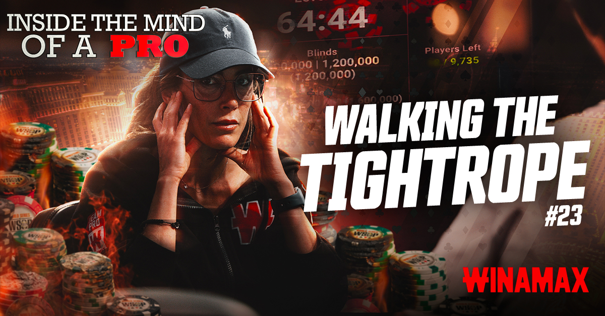 Inside the Mind of a Pro: Walking the tightrope - News - Winamax